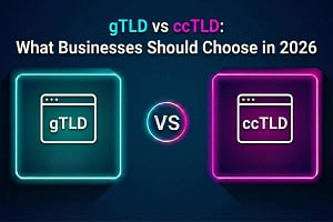 gTLD vs ccTLD: What Businesses Should Choose in 2026