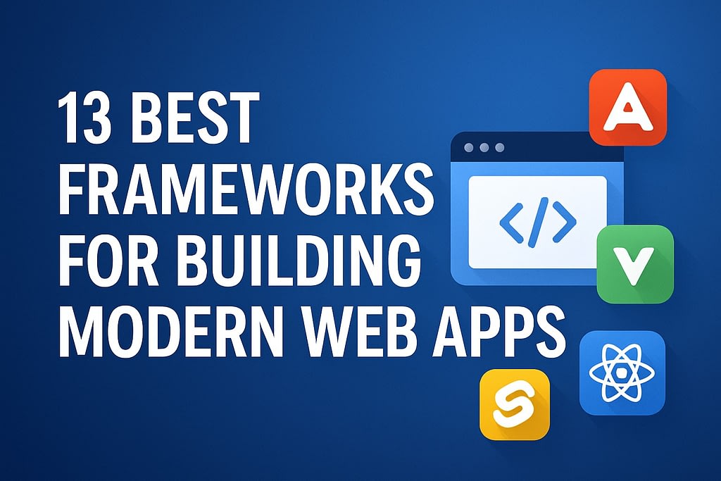 13 Best Frameworks for Building Modern Web App in 2026
