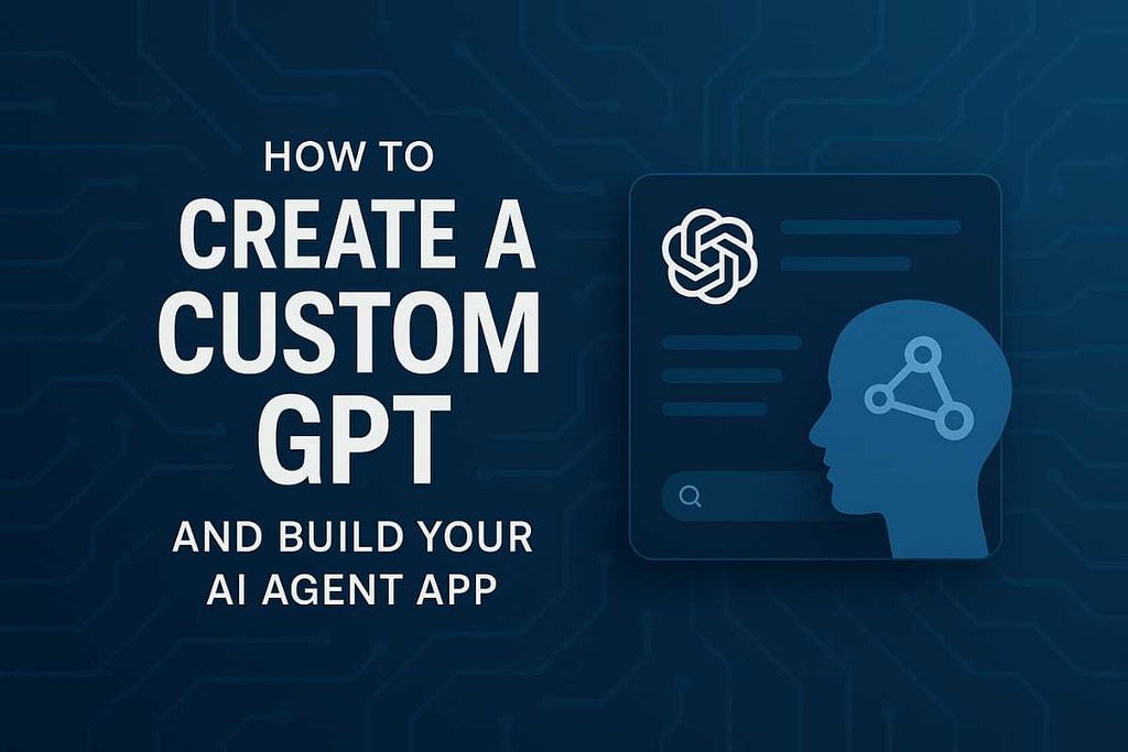 How to Create a Custom GPT and Build Your AI Agent App 2026