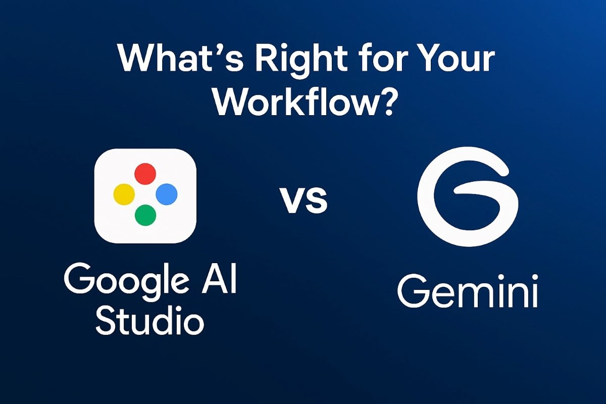 Google AI Studio vs Gemini: What’s Right for Your Workflow?