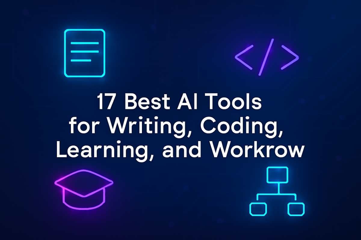 17 Best AI Tools for Writing, Coding, Learning, and Workflow (2025)