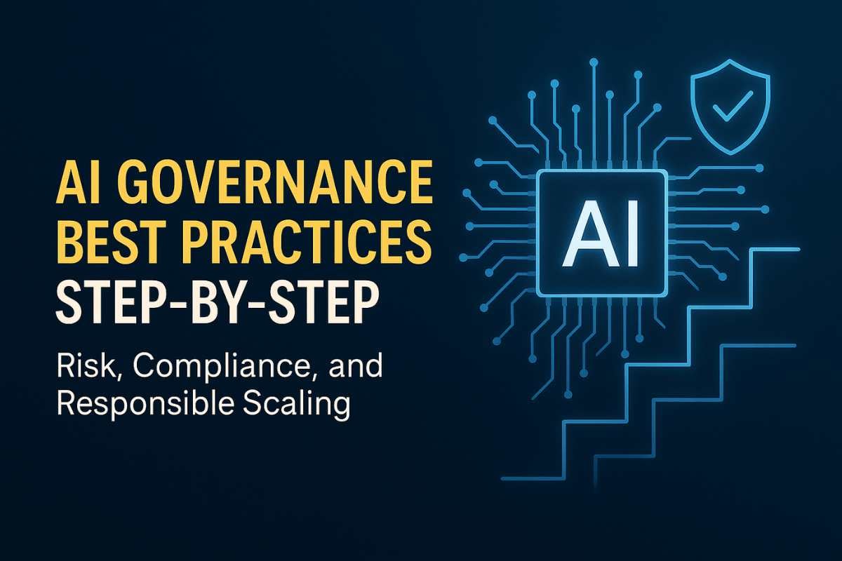AI Governance Best Practices Step-by-Step: Risk, Compliance, and ...