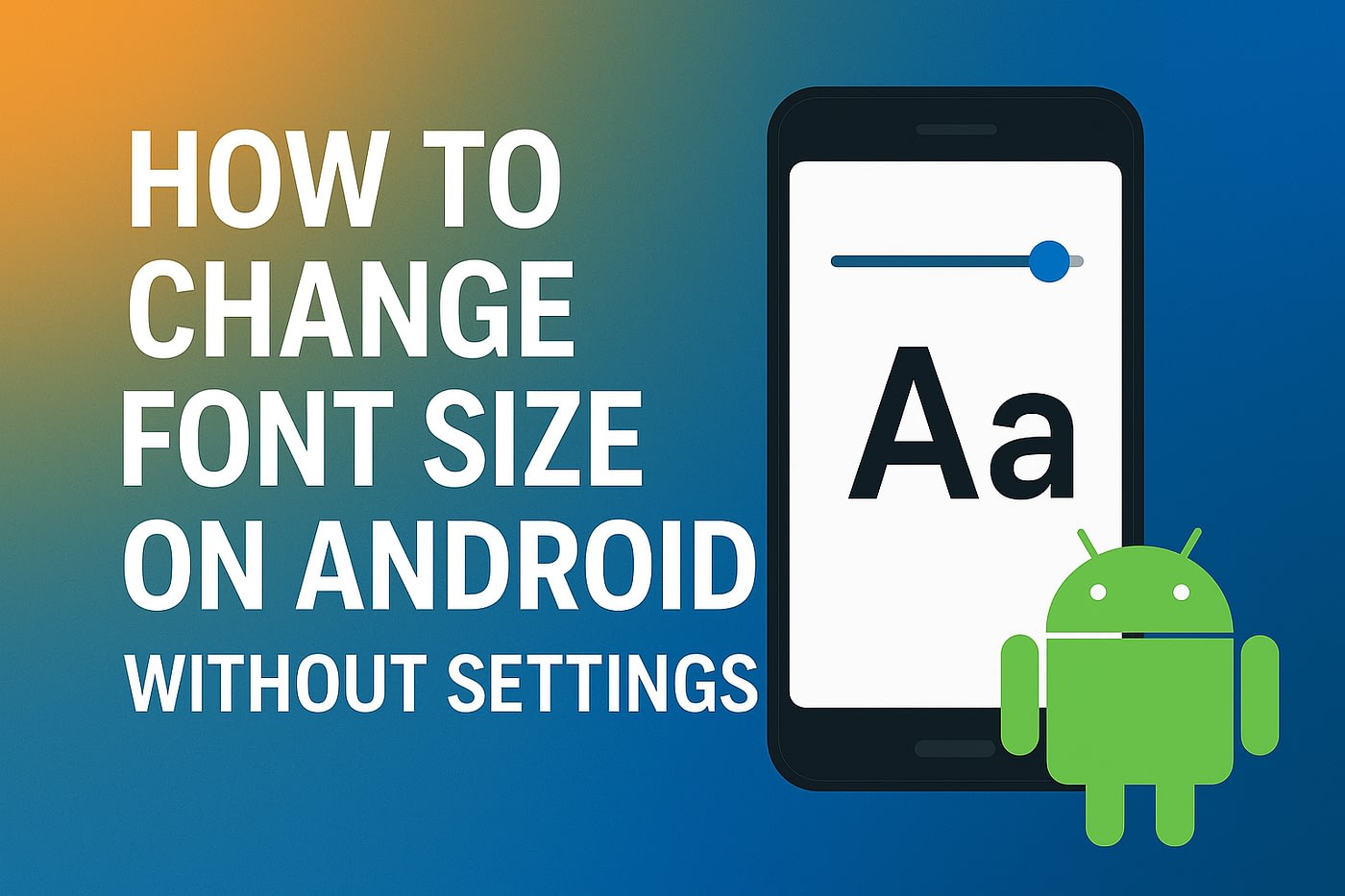 How to Change Font Size on Android Without Settings