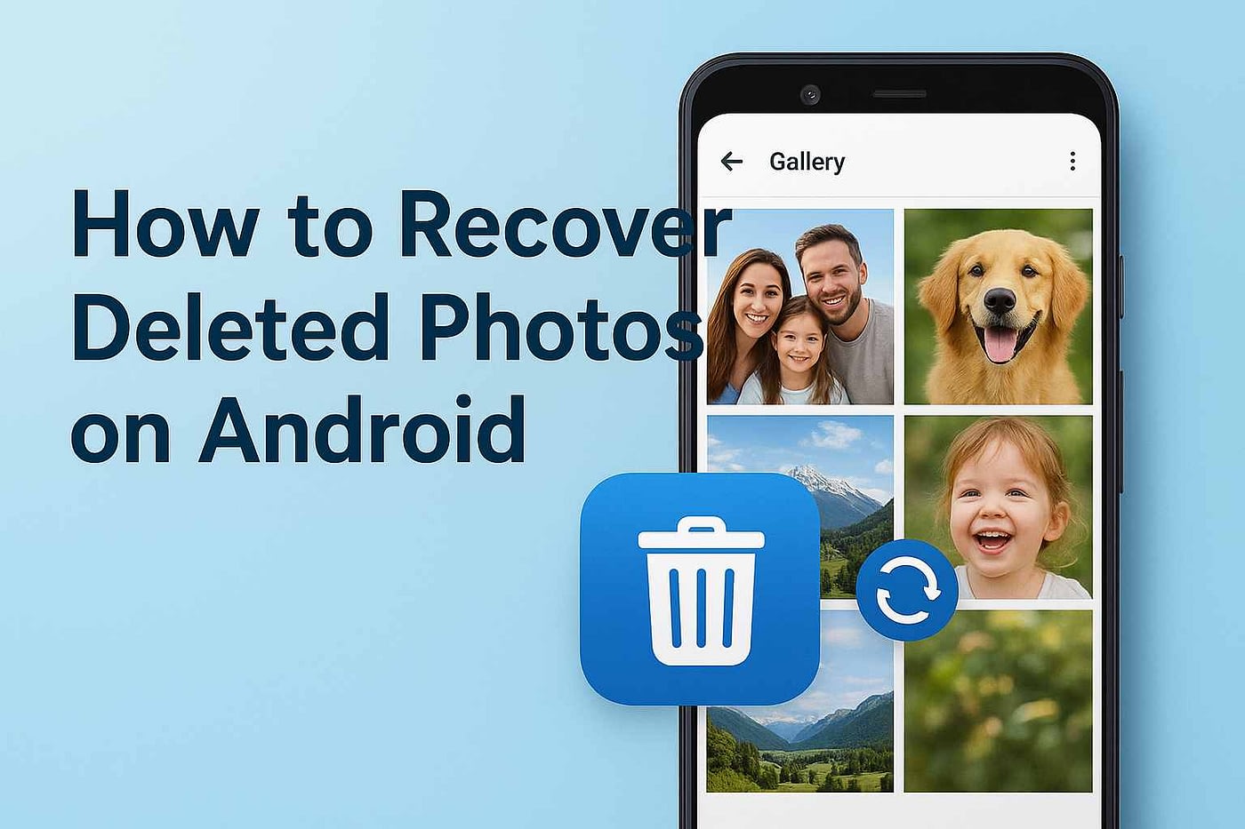 How to Recover Deleted Photos on Android Step by Step