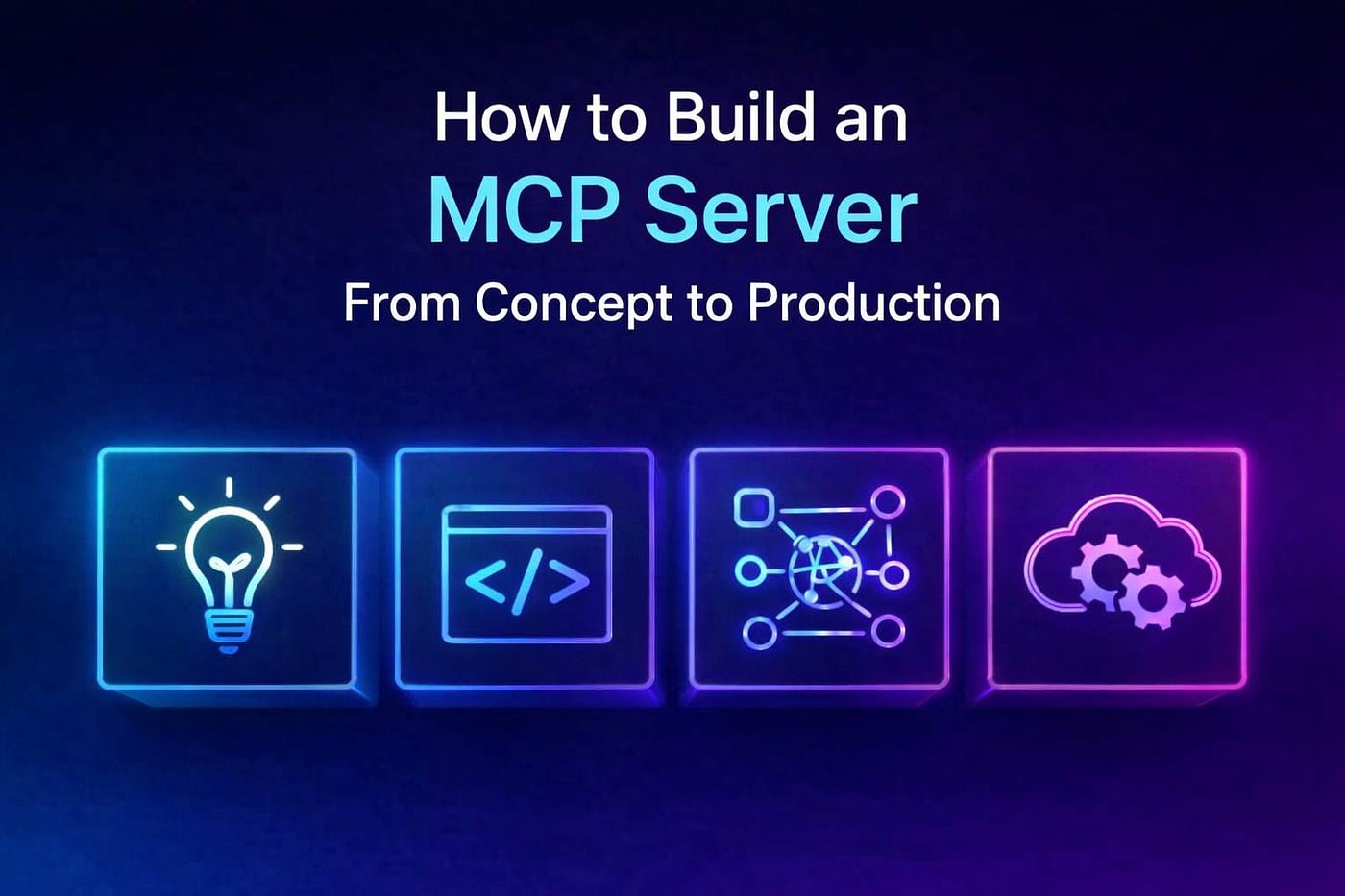 How to Build an MCP Server: From Concept to Production in 2026