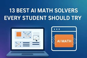 13 Best AI Math Solvers Every Student Should Use in 2026