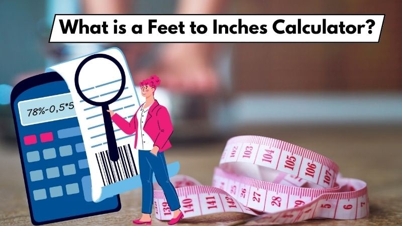 How To Use Free Feet To Inches Calculator