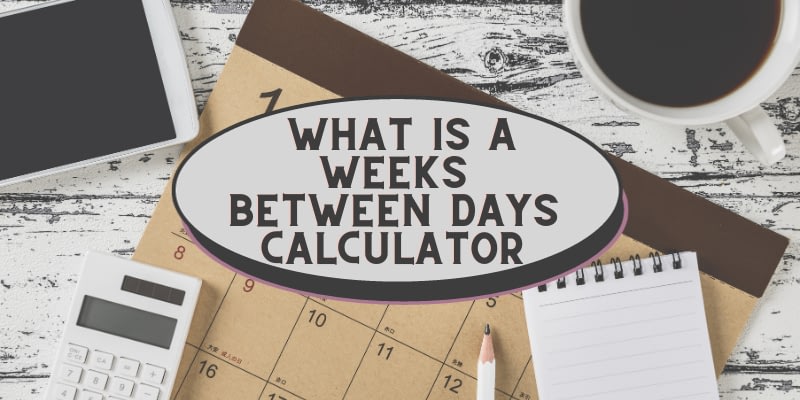 How To Use Free Weeks Between Days Calculator