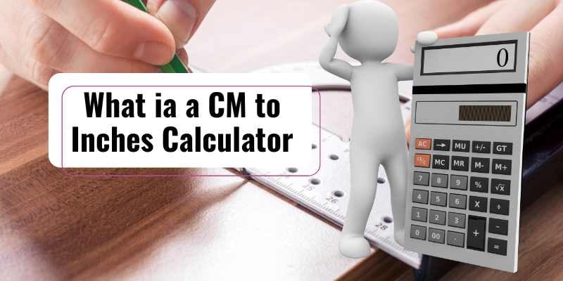 How To Use Free Online CM to Inches Calculator