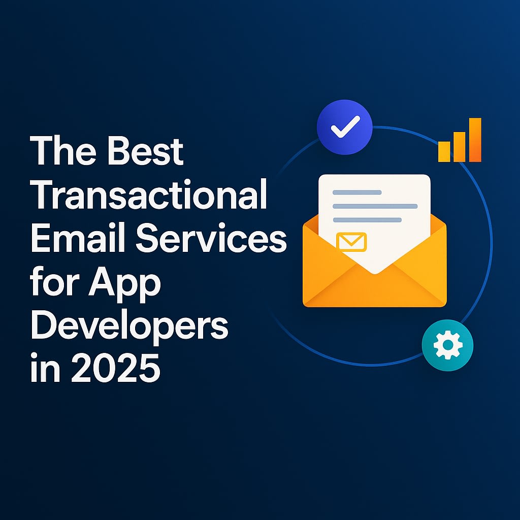 5 Best Transactional Email Service for App Developers in 2025: Pricing ...