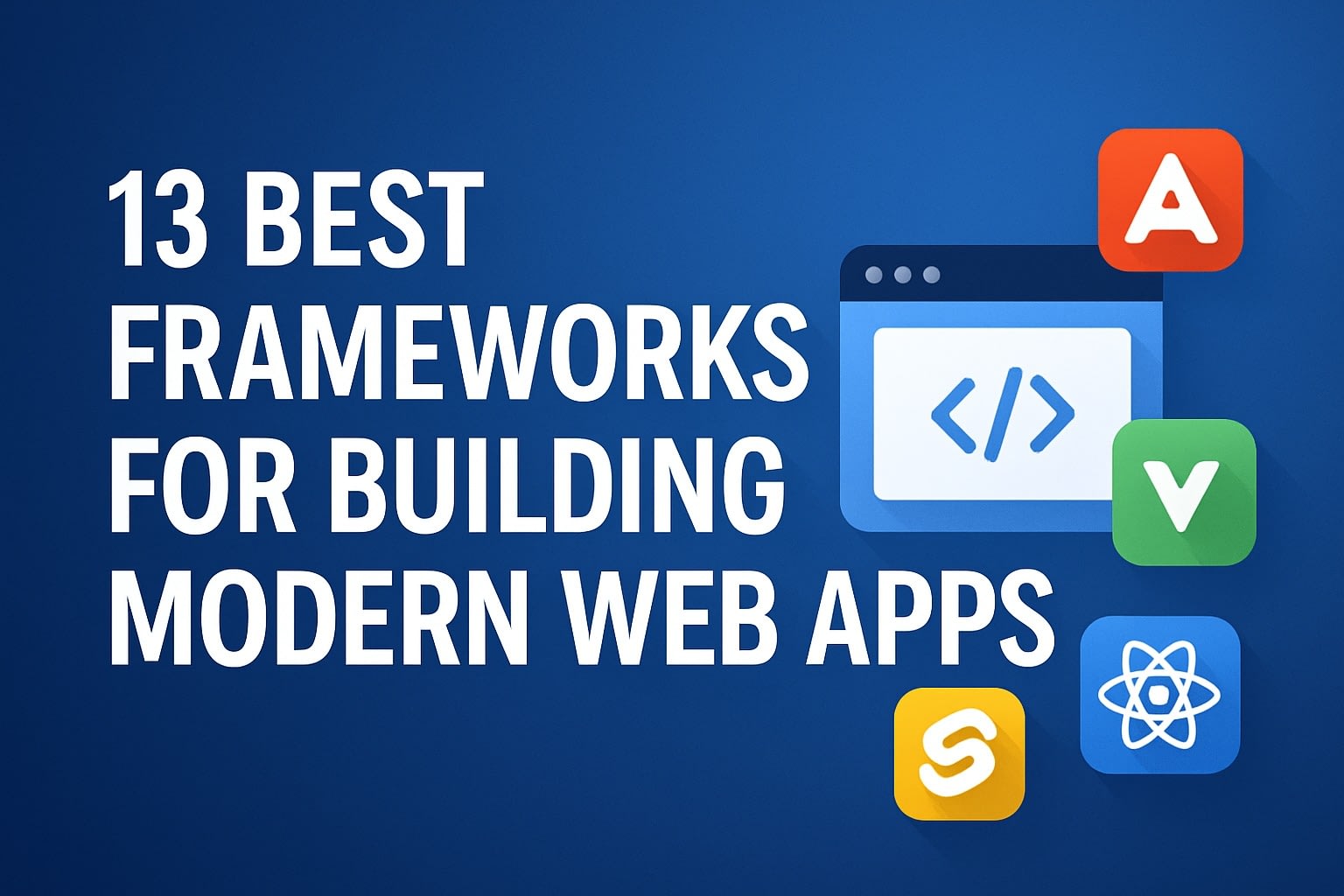 13 Best Frameworks for Building Modern Web App in 2025