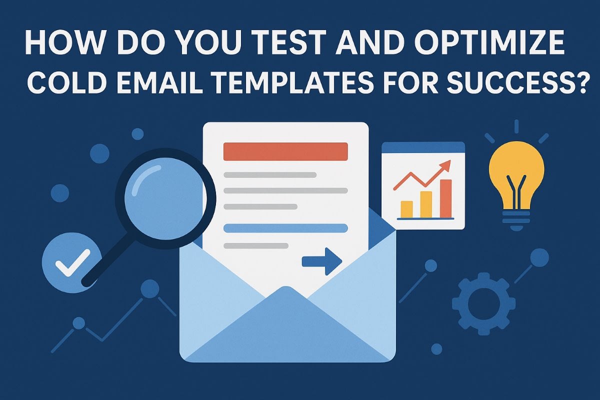 How Do You Test and Optimize Cold Email Templates for Success?