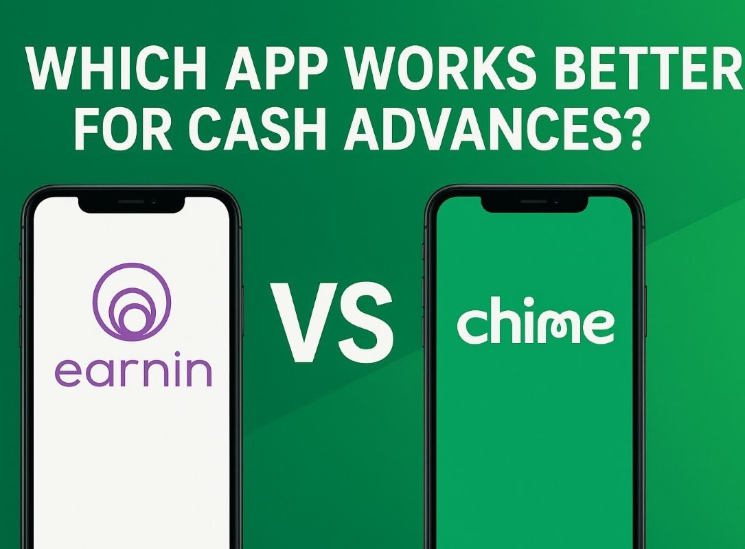 Earnin vs Chime: Which App Works Better for Cash Advances?