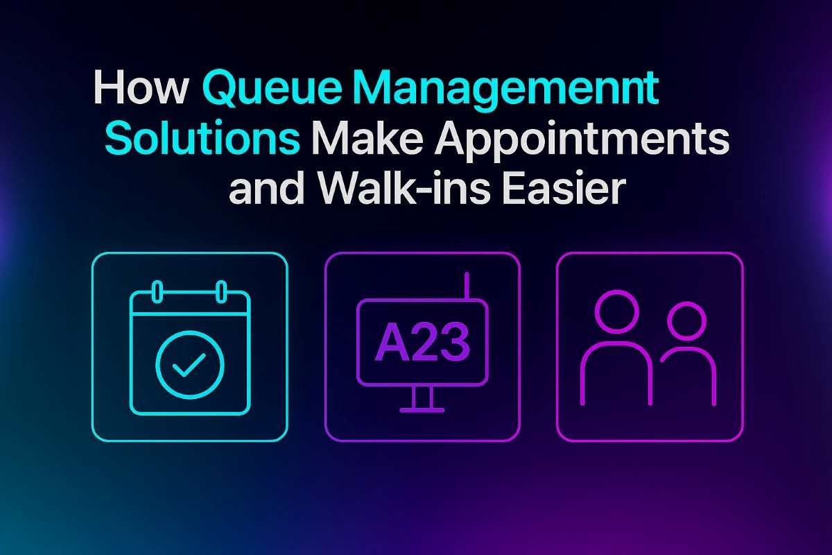 How Queue Management Solutions Make Appointments and Walk-ins Easier