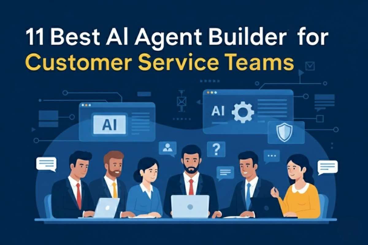 11 Best AI Agent Builder for Customer Service Teams for 2026