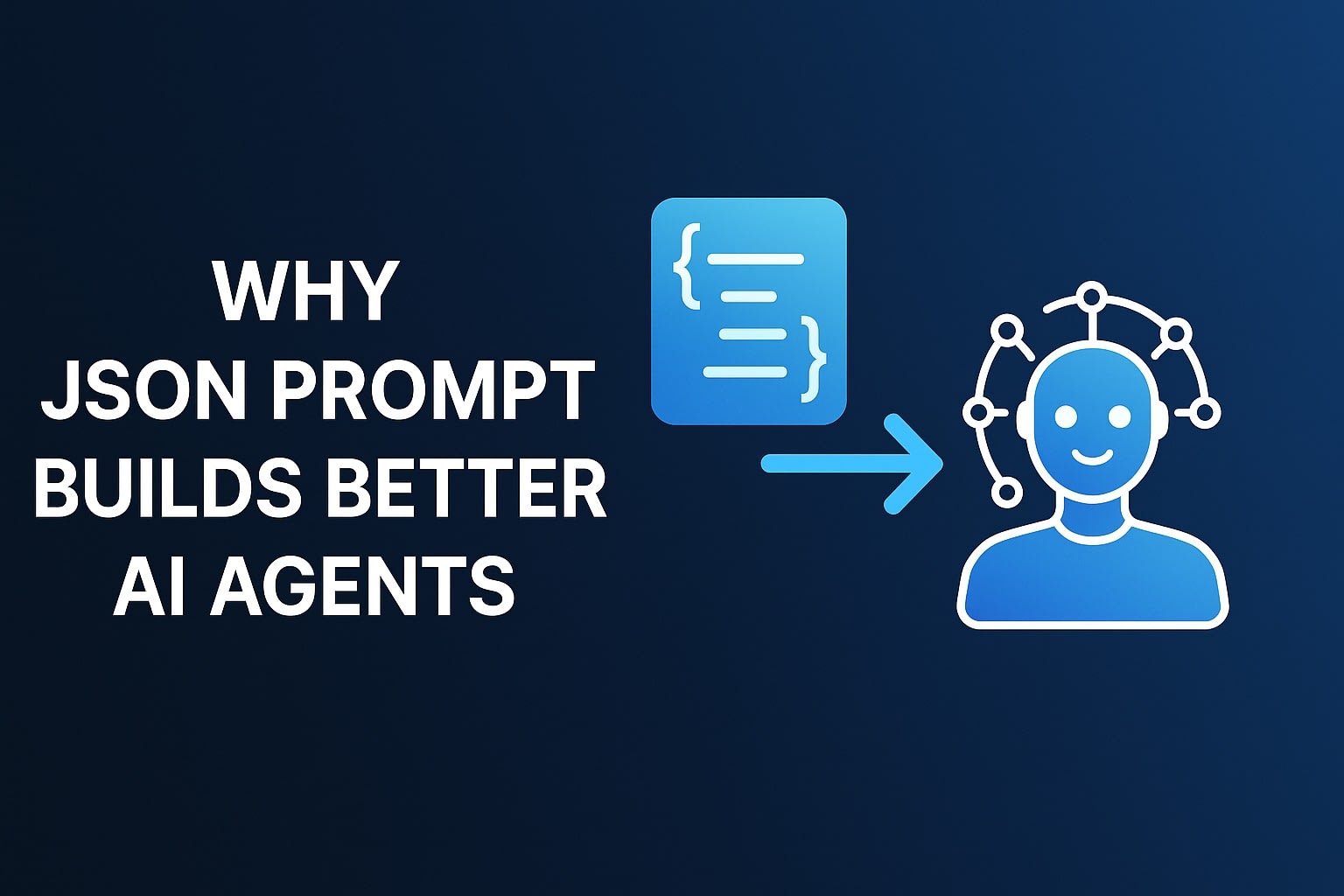 Why JSON Prompt Builds Better AI Agents (2026 Guide)
