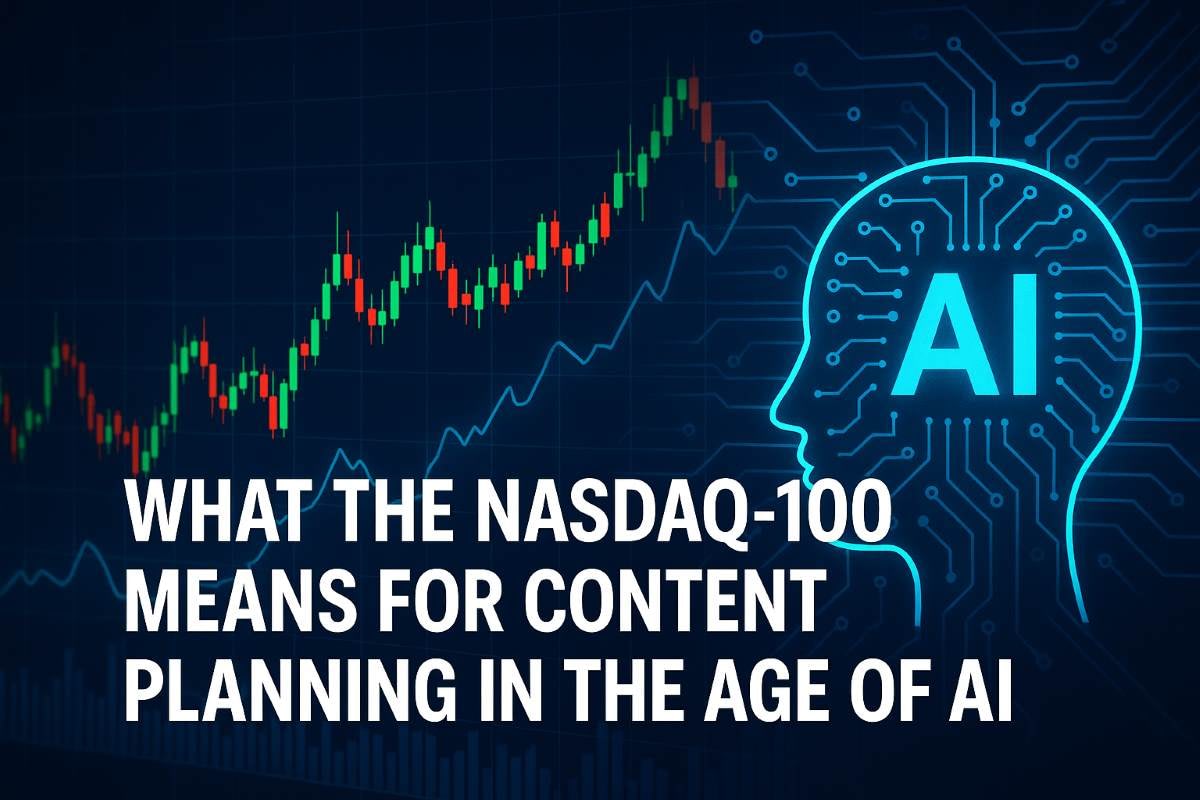 What the Nasdaq 100 Means for Content Planning in AI Age